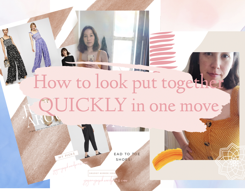 How to Look Put Together QUICKLY in One Move – Style Files – Our ...